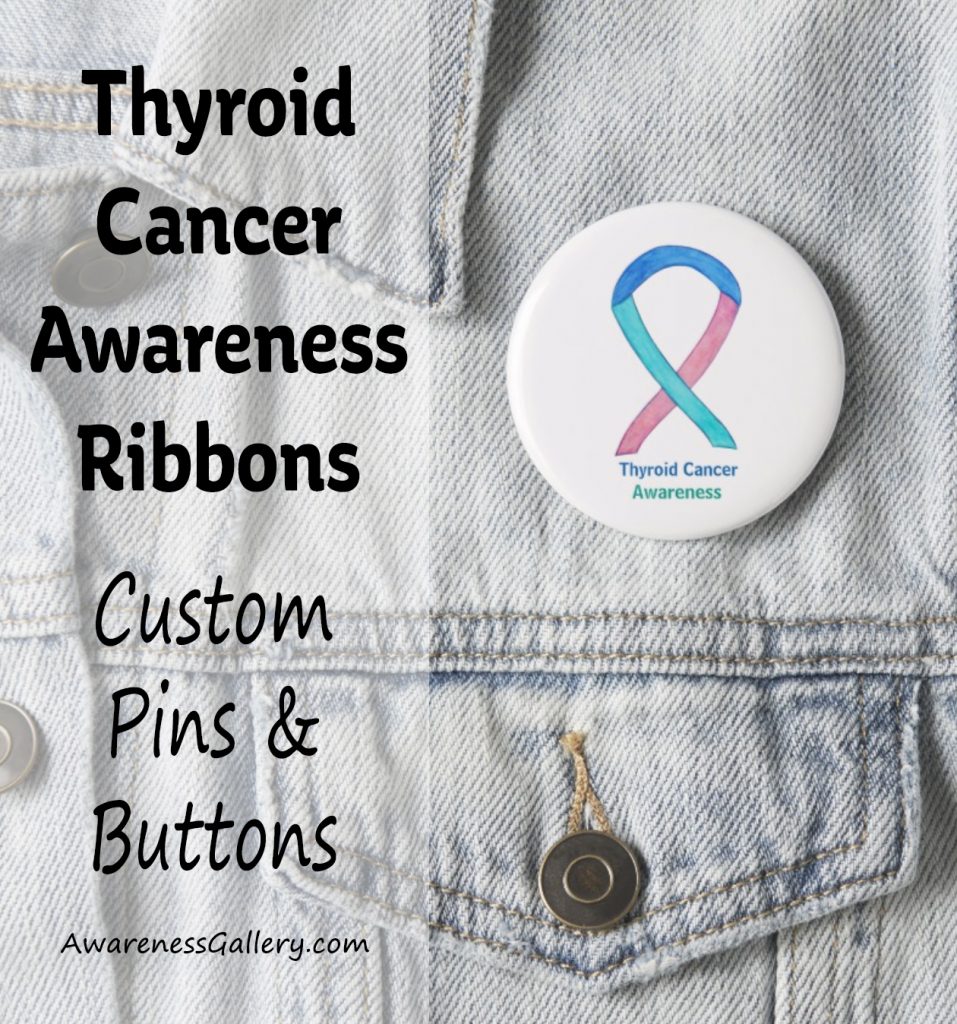 Thyroid Cancer Awareness Pink-Teal-Blue Ribbon Custom Buttons and Pins ...